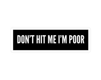 Don't Hit Me I'm Poor Bumper Sticker - Etsy