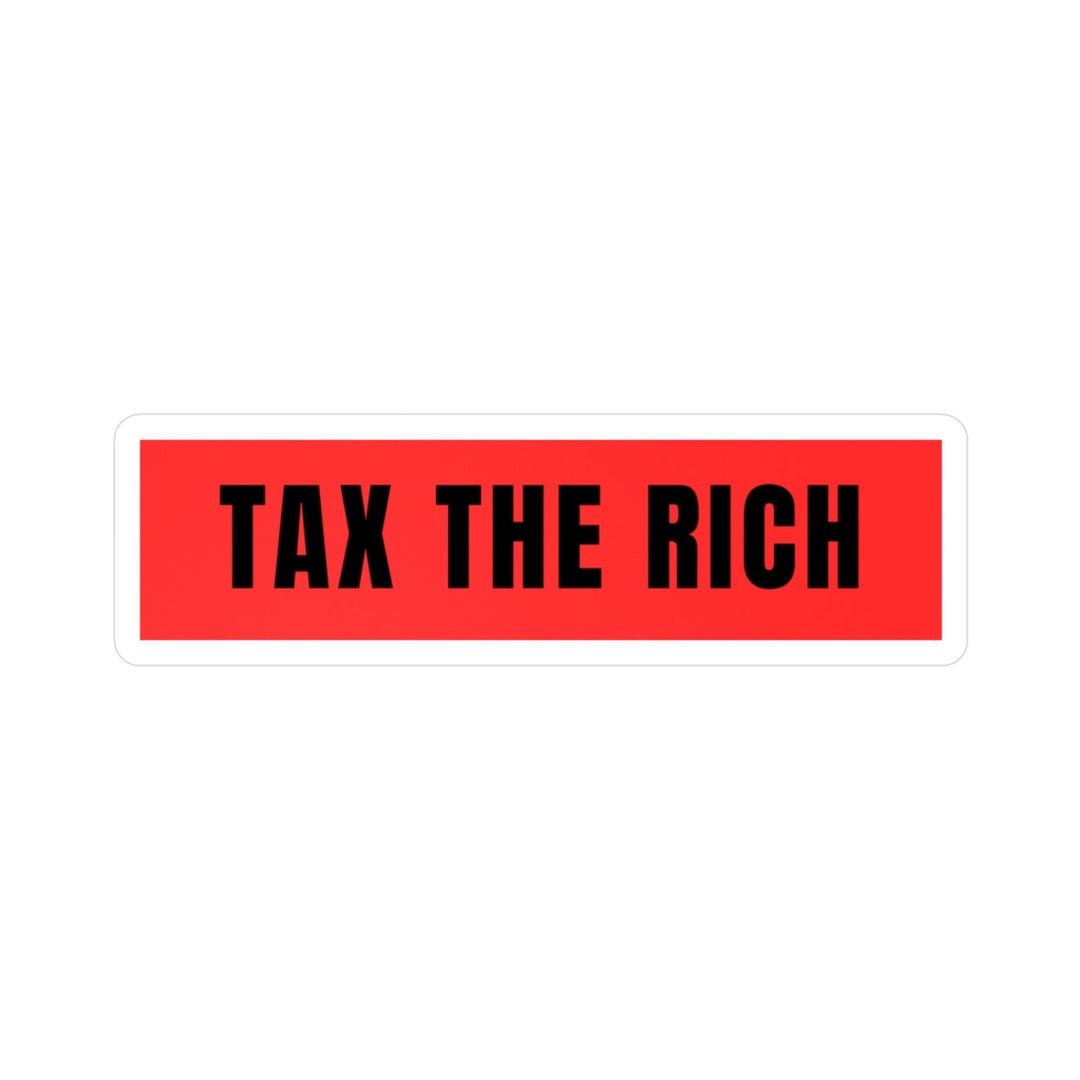Tax the Rich Vinyl Sticker, Bumper Stickers Available in 4 Sizes ...