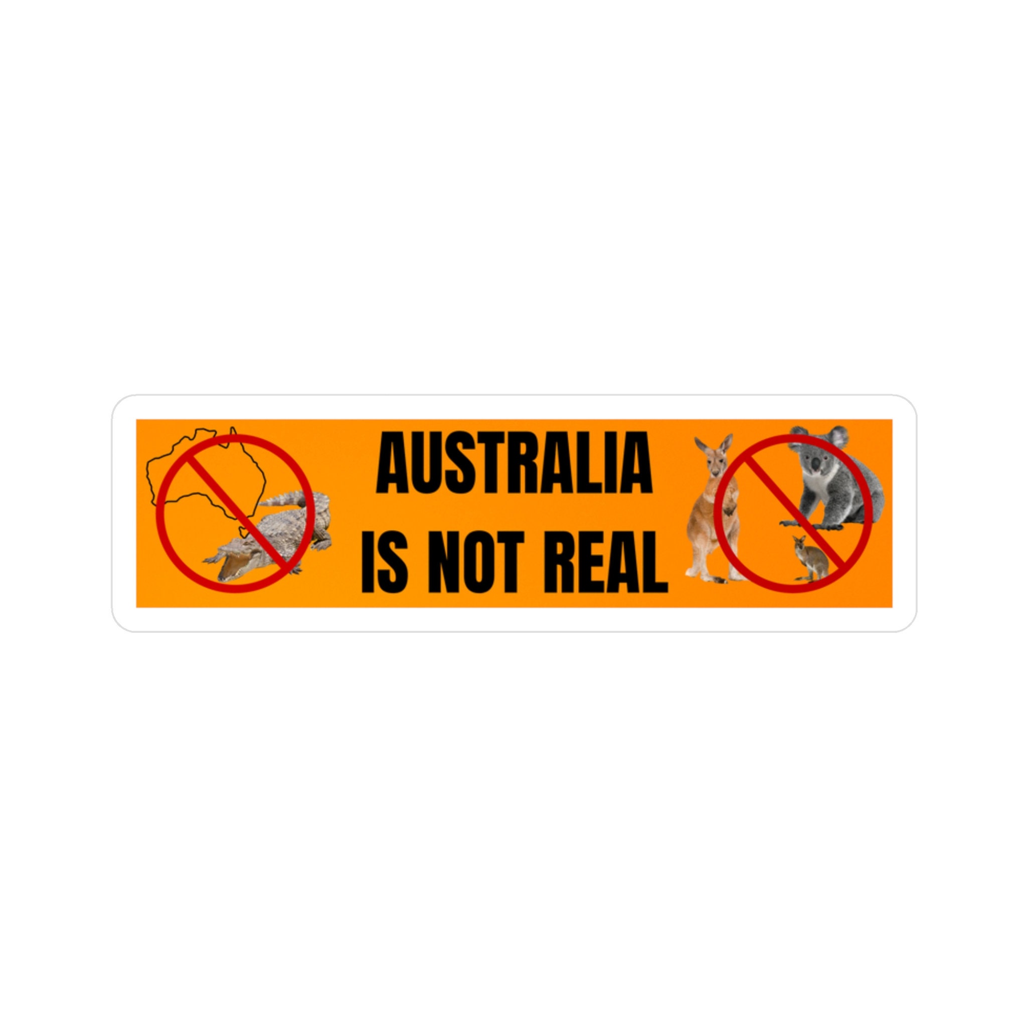 Australia is Not Real Vinyl Sticker, Bumper Stickers Available in 4 ...