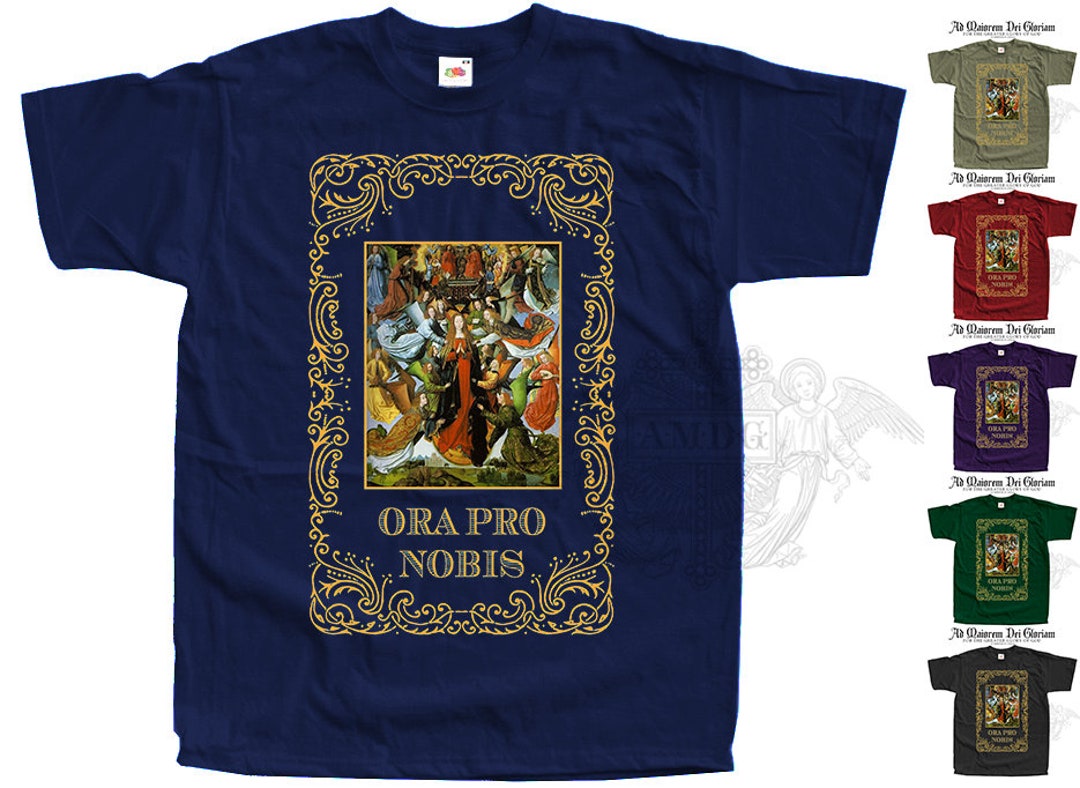 Ora Pro Nobis Our Lady Pray for Us Latin T SHIRT Catholic Tee All Sizes ...