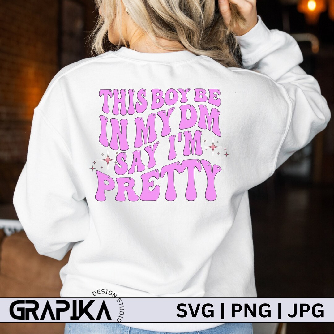 This Boy Be in My Dm Say Im Pretty Svg, This Boy in My Dm Svg, Trendy ...