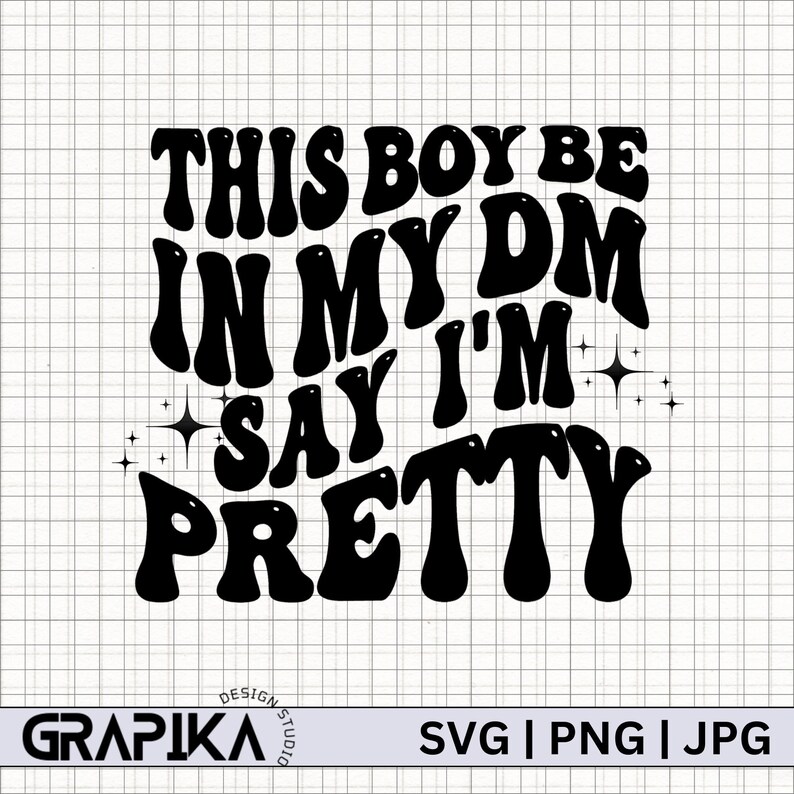 This Boy Be in My Dm Say Im Pretty Svg This Boy in My Dm Svg - Etsy