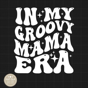 Groovy Mom Svg Mothers Day Svg Mama Svg Mom Svg in My Mom Era Svg Best ...