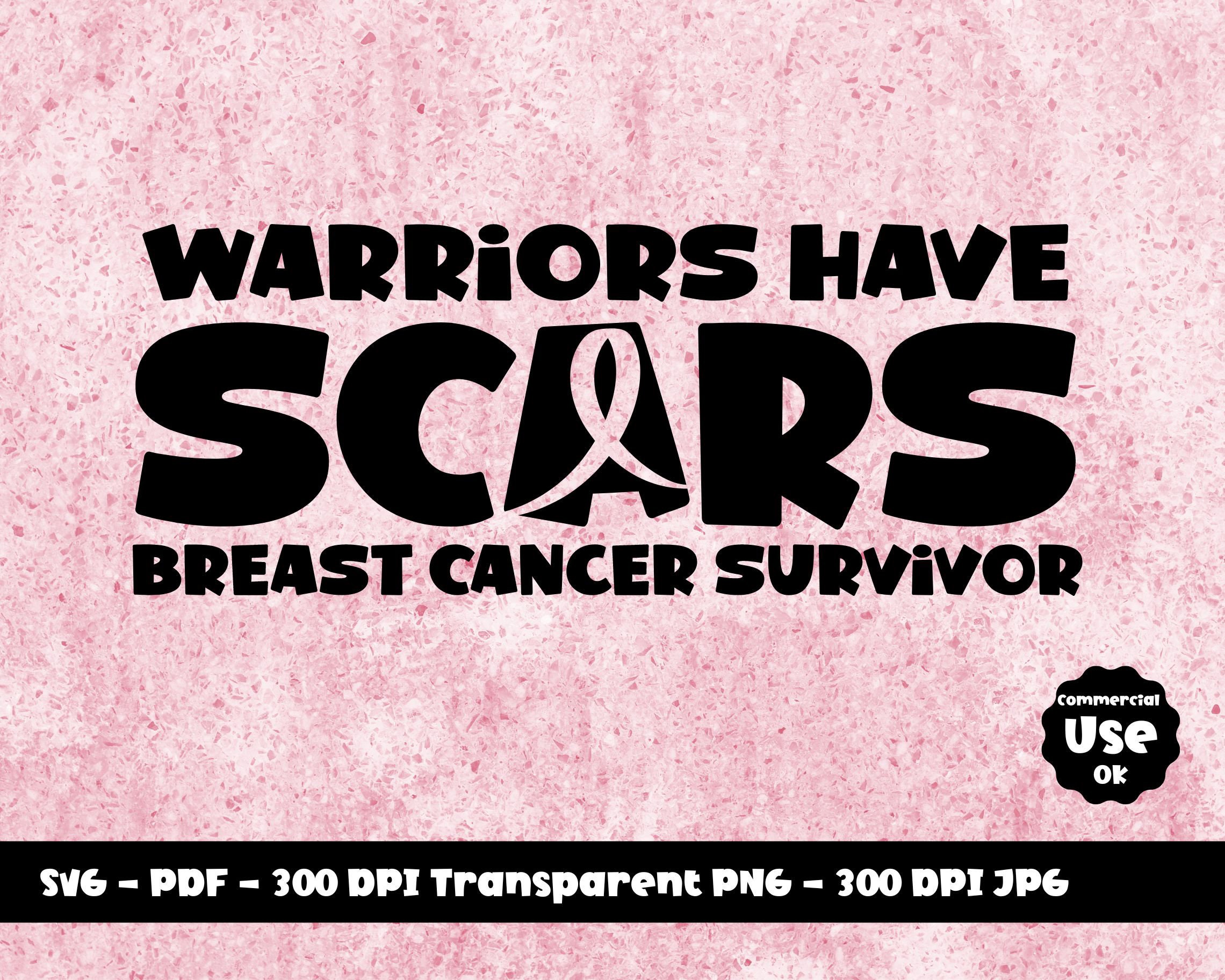 Warriors Have Scars Breast Cancer Survivor SVG, Png, Jpg, Pdf ...