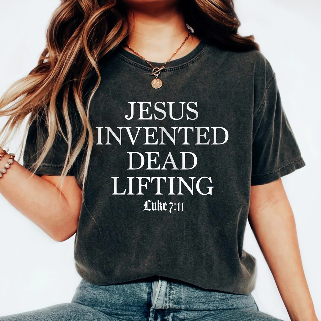 Jesus Shirt, Jesus Deadlifts Shirt, Jesus Invented Deadlifting ...