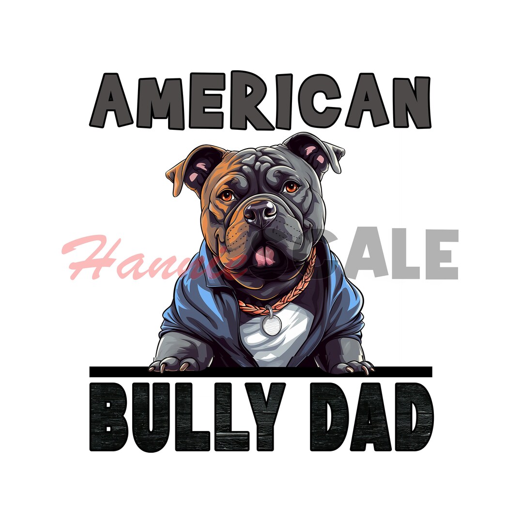 American Bully Dad PNG: Dog Graphics Art (digital Download) - Etsy