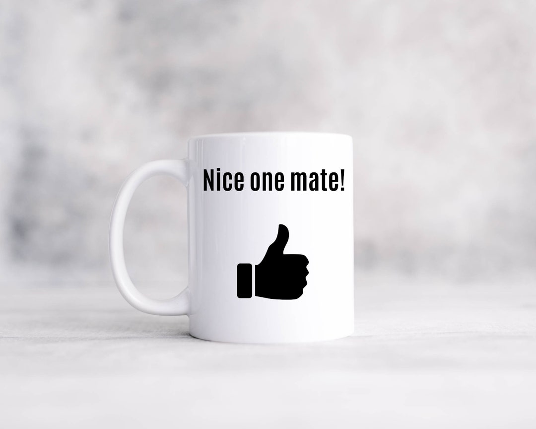 Best Mate Gift, Nice One Mate, Mates Mug, Gift for Mate - Etsy