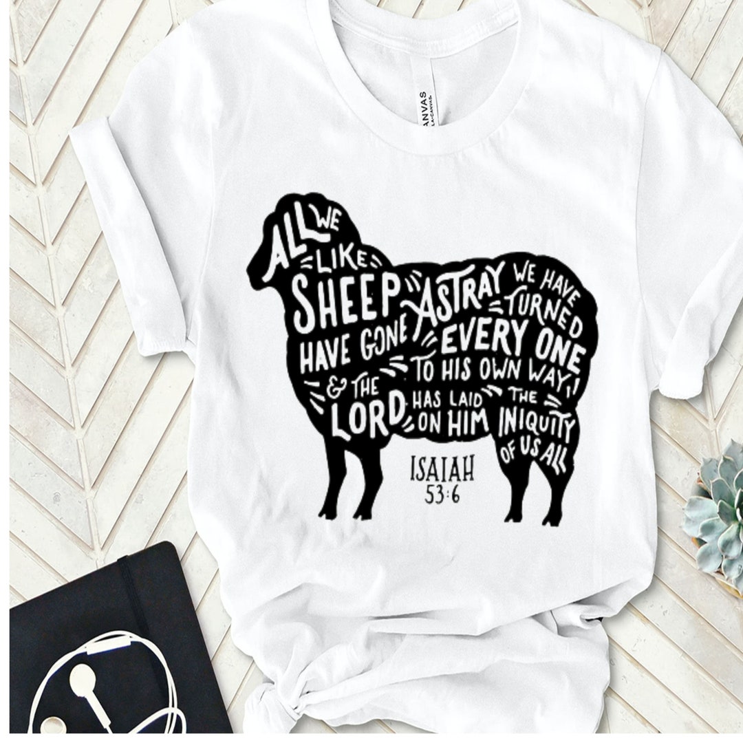 We All Like Sheep Have Gone Astray, Isaiah 53-6, Christian T-shirt ...