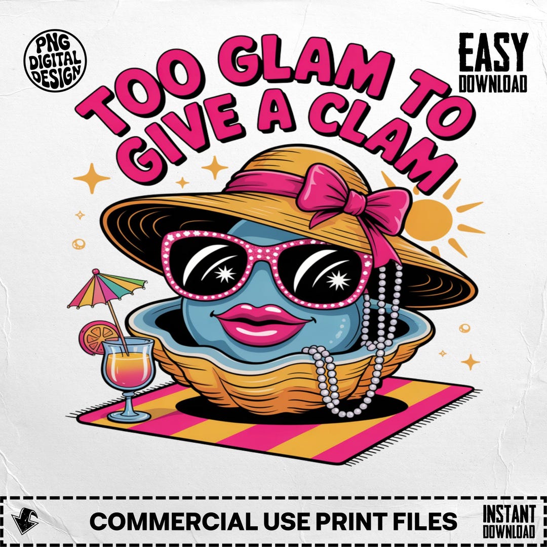 Too Glam Clam PNG, Clam Digital Download, Summer Png, Funny Clam Art ...
