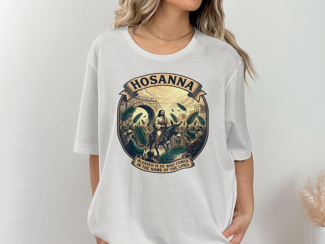 Hosanna T-shirt, Jesus Triumphal Entry, Palm Sunday Christian Apparel ...