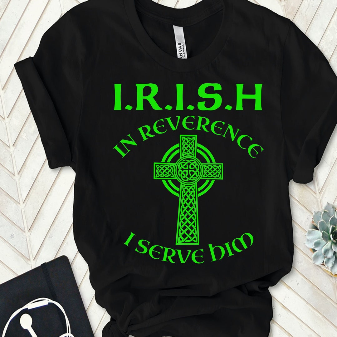I.R.I.S.H Acronym in Reverence I Serve Him, Celtic Cross, Christian St ...