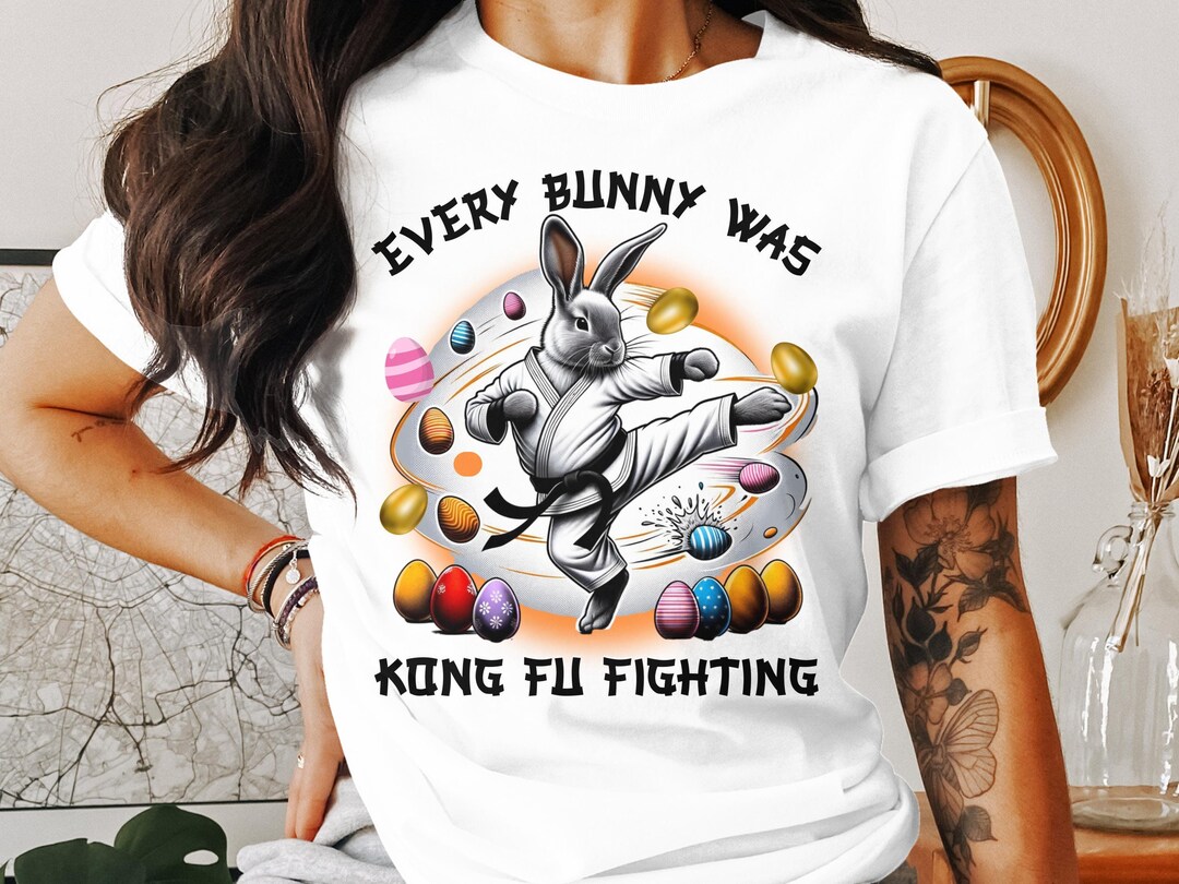 Every Bunny Was Kong Fu Fighting Cute Kung Fu Bunny Shirt, Easter Eggs ...