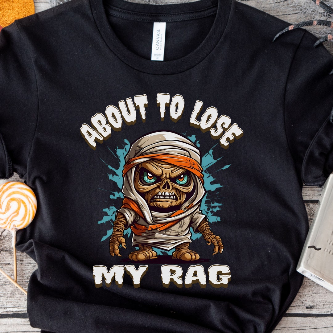 Angry Mummy, About to Lose My Rag, Funny Halloween, Halloween Gift Idea ...