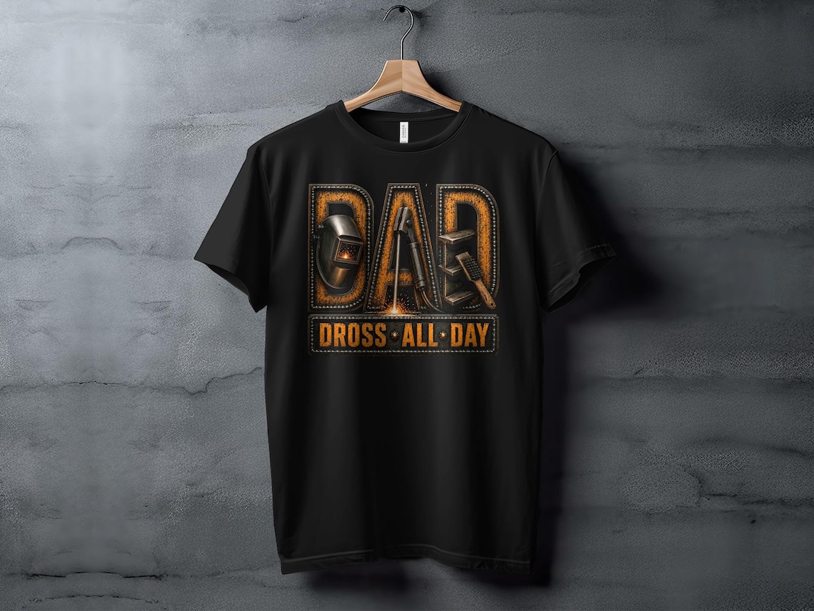 Dross All Day Welder Dad Shirt, Industrial Fabricator Father's Day Tee ...