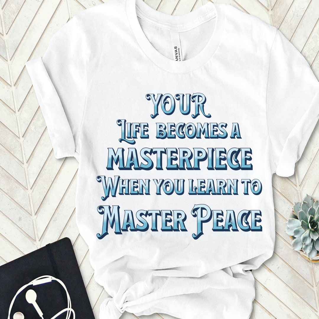 Your Life Becomes a Masterpiece If You Master Peace, Motivational Quote ...
