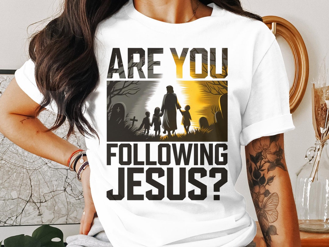 Are You Following Jesus Graphic Tee, Christian Faith Shirt - Etsy