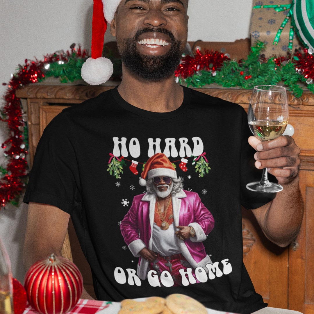 Ho Hard or Go Home Funny Pimp Santa T-shirt,funny Christmas, Naughty ...