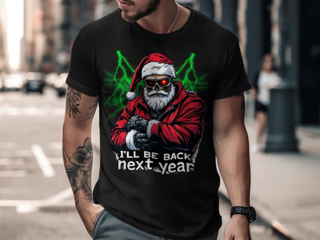 Funny Terminator Santa I'll Be Back Next Year Christmas T-shirt ...