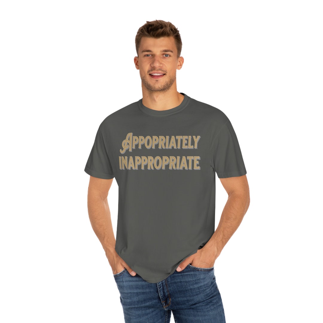Appropriately Inappropriate T-shirt, Funny Dad Tee, Father's Day Gift ...