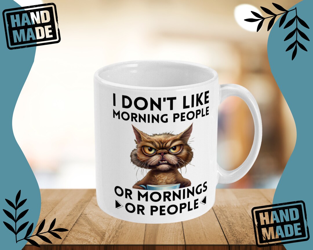 I Don't Like Morning People Mug Funny Mug Gift for Him or Her A Great ...
