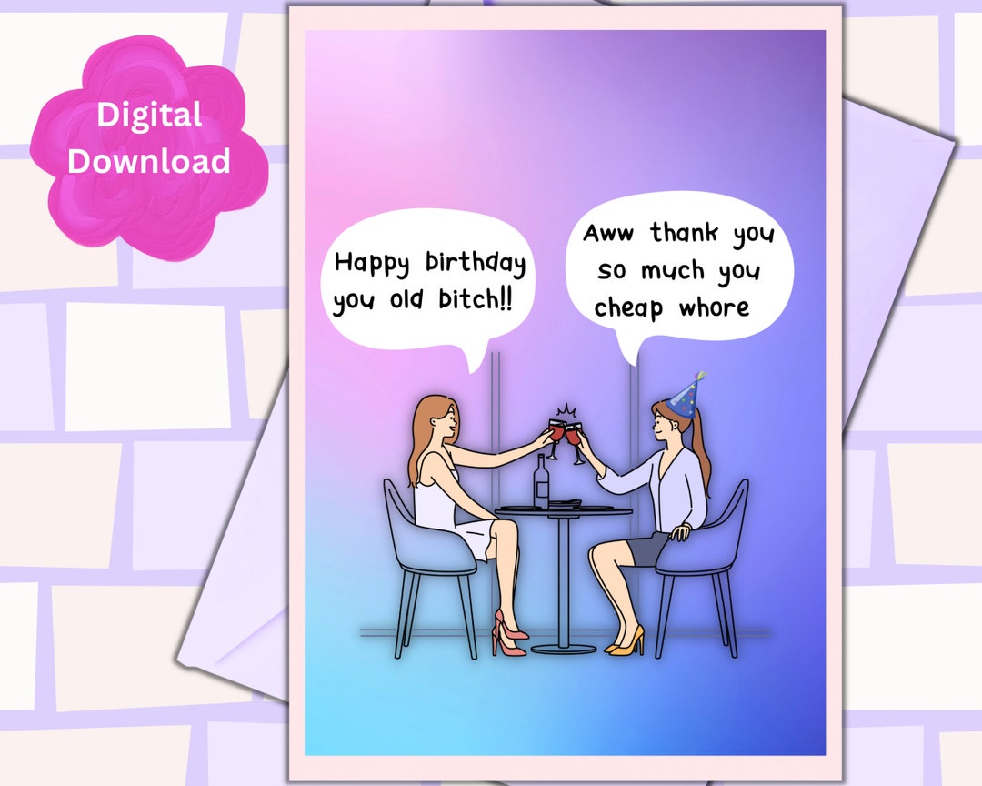Happy Birthday You Old B***h Printable Birthday Card Funny Card for ...
