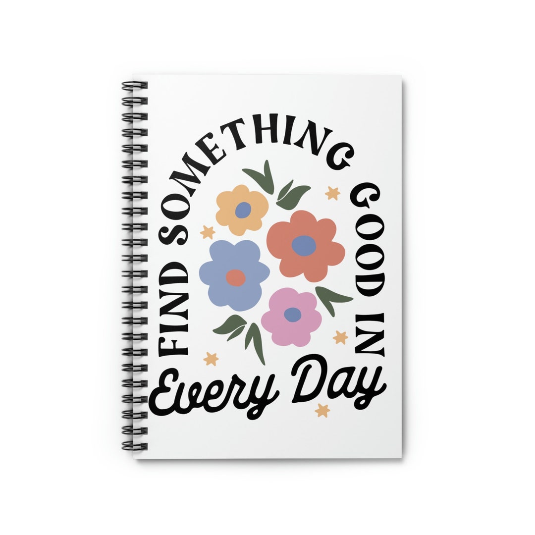Find Something Good in Every Day Spiral Notebook - Ruled Line - Etsy