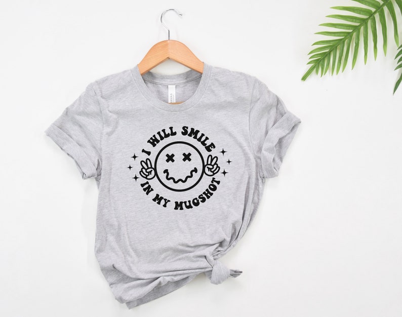 I Will Smile in My Mugshot Svg | Smile in My Mugshot Png | Cut Files ...