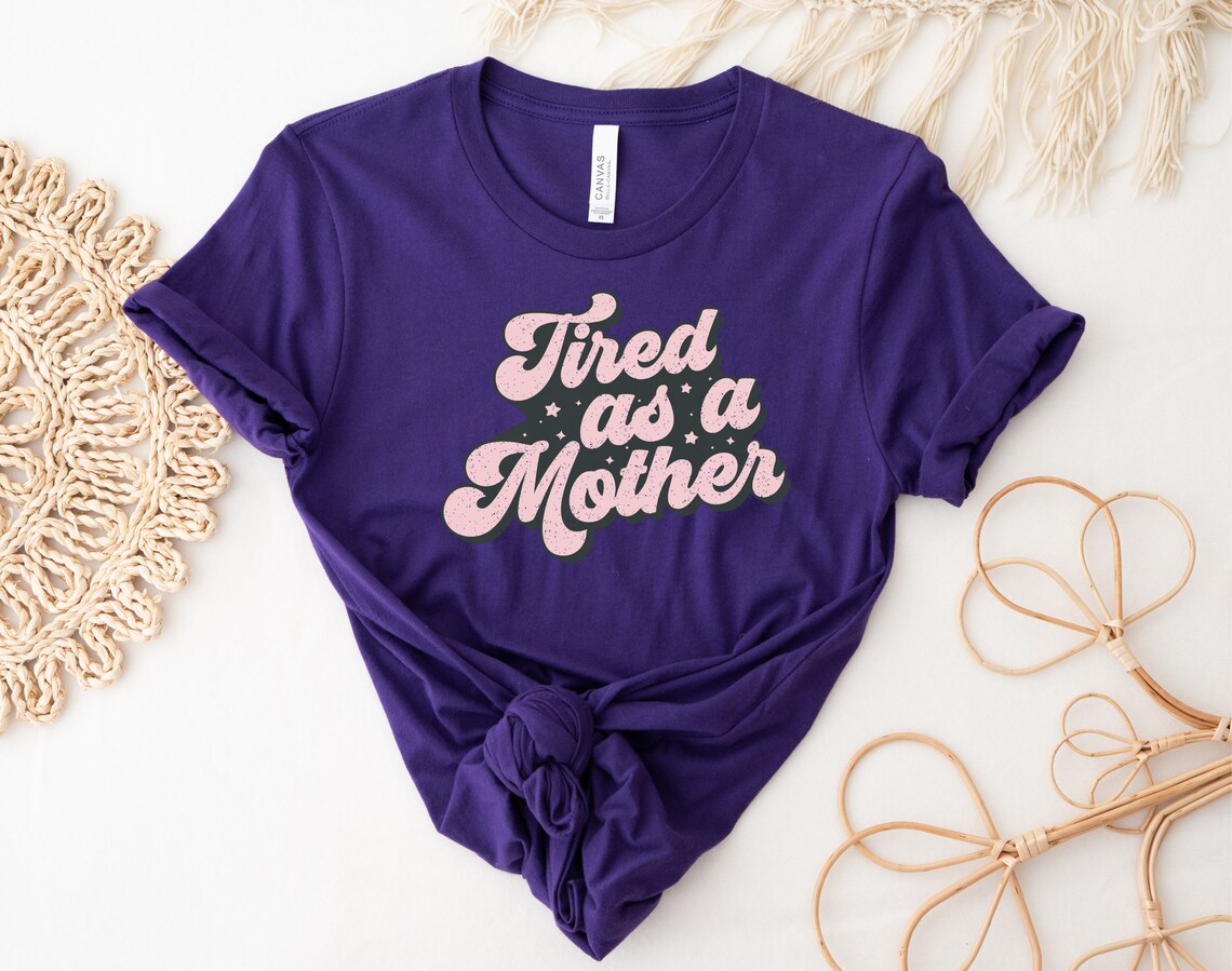 Tired as a Mother Svg, Mother Shirt Svg Png, Tired as a Mother Svg Png ...