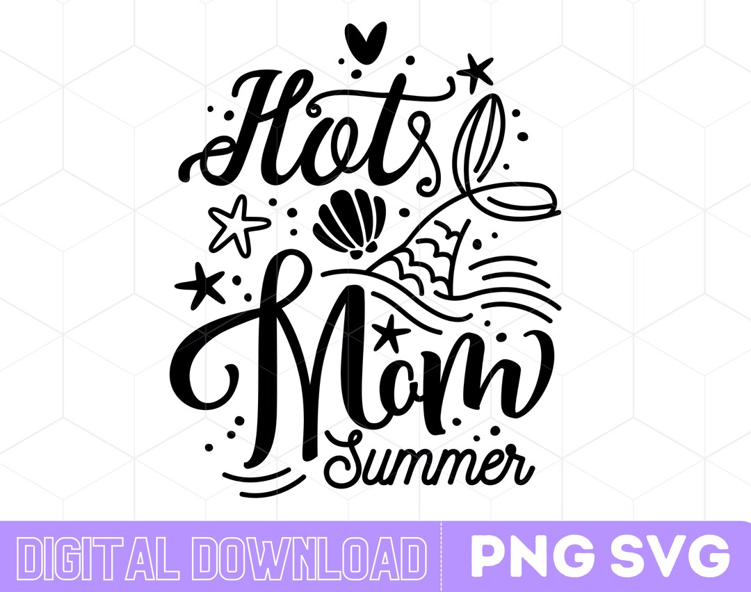 Hot Mom Summer SVG PNG File Instant Download, Summer Mom, Mom Gift, Mom ...