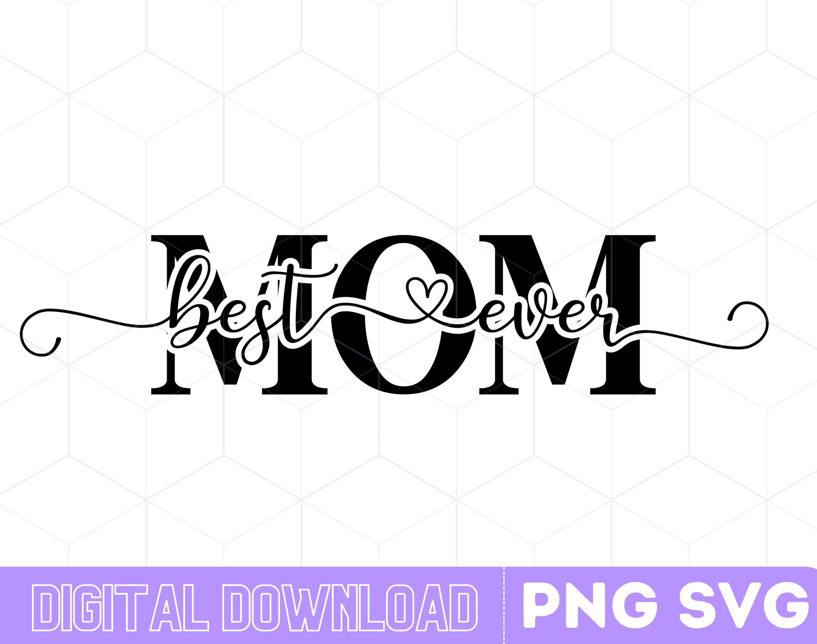 Best Mom Ever Svg File Instant Download Best Mom Ever Png Mom T