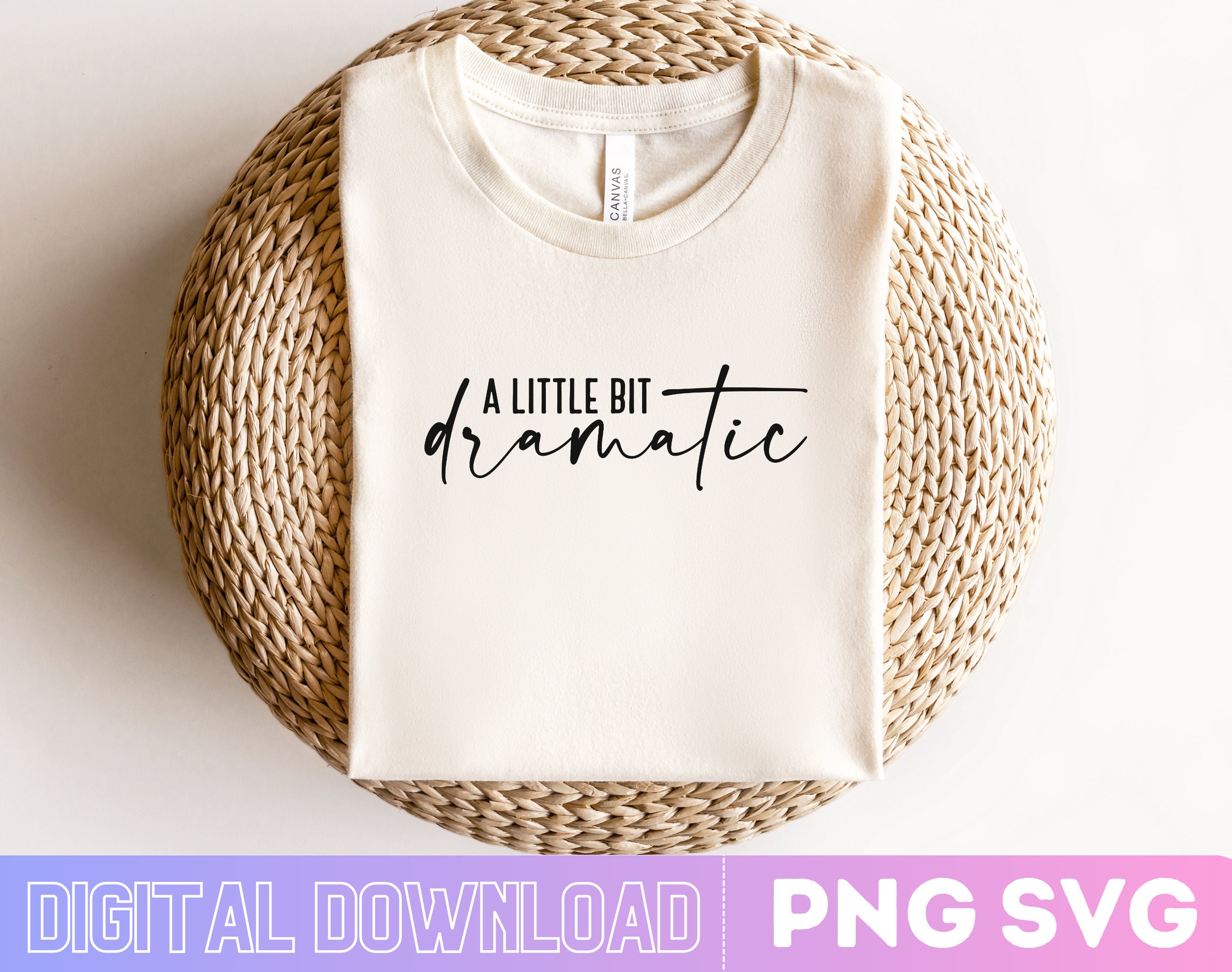 A Little Bit Dramatic Svg, Dramatic Svg Png, Files for Cricut, Instant ...