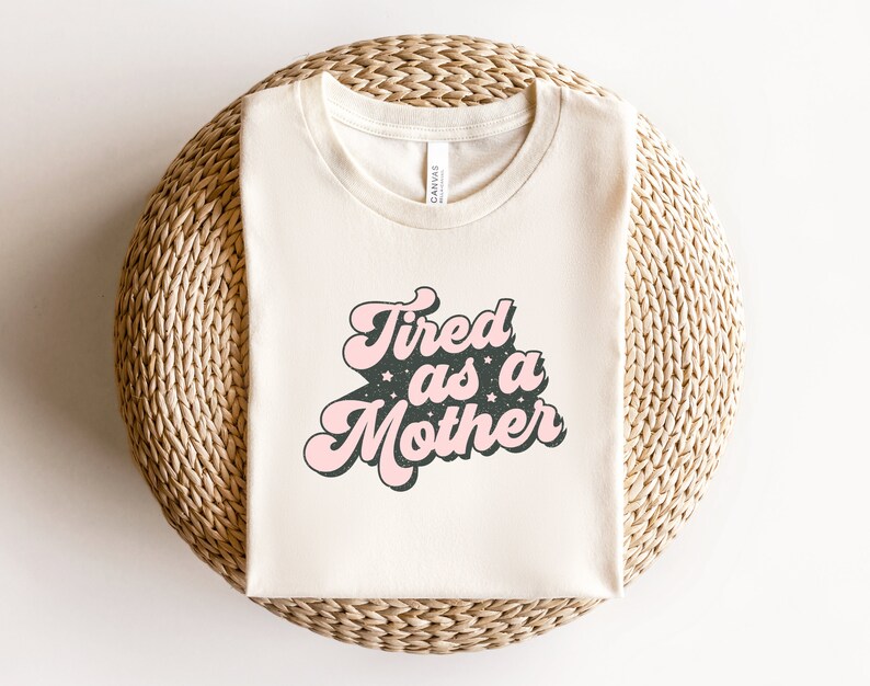 Tired as a Mother Svg, Mother Shirt Svg Png, Tired as a Mother Svg Png ...