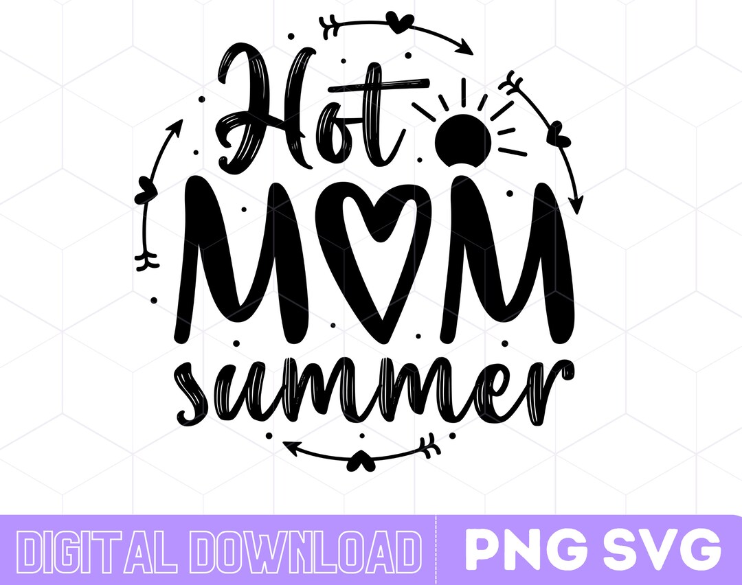 Hot Mom Summer SVG PNG File Instant Download, Summer Mom, Mom Gift, Mom ...