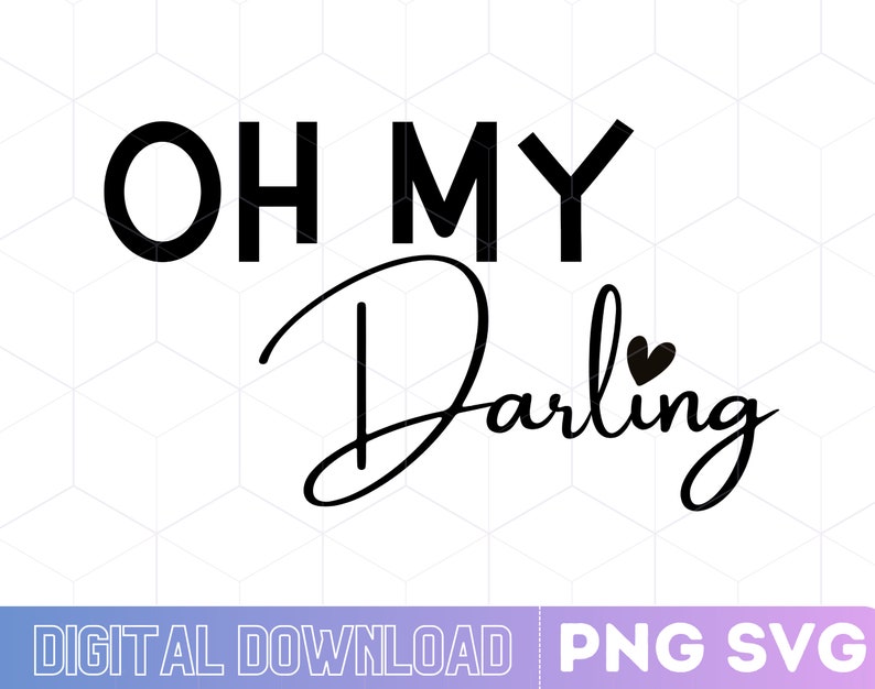 Oh My Darling Svg, Darling Png, Files for Cricut, Instant Download - Etsy