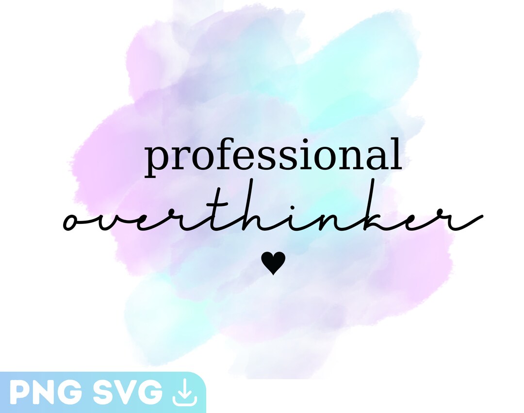 Professional Overthinker Svg Overthinking Svg Png - Etsy