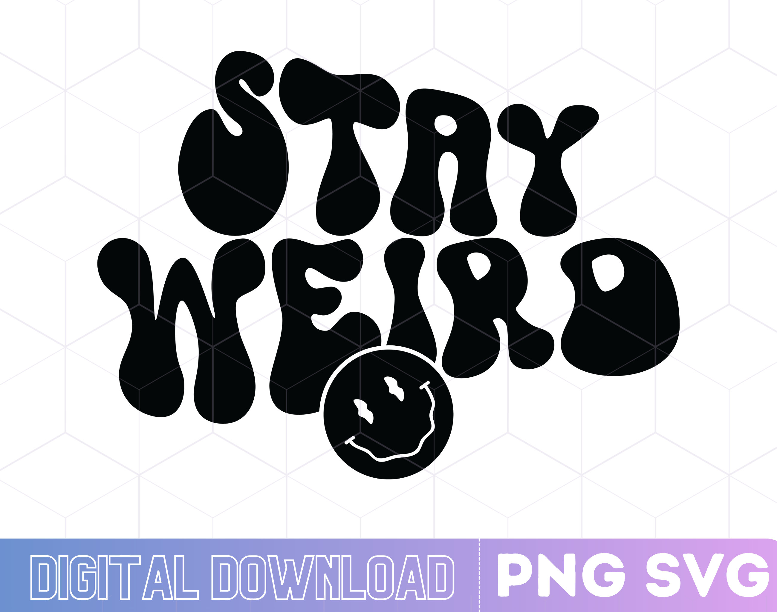 Stay Weird Svg Stay Weird Png Groovy Retro Svg Cut Files Svg Instant ...