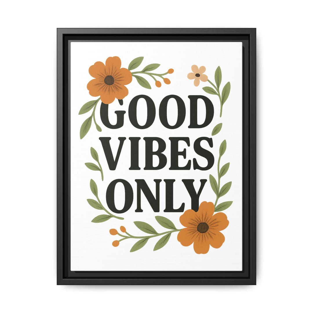 Good Vibes Only Canvas Wall Art, Framed Floral Decor, Positive Quote ...