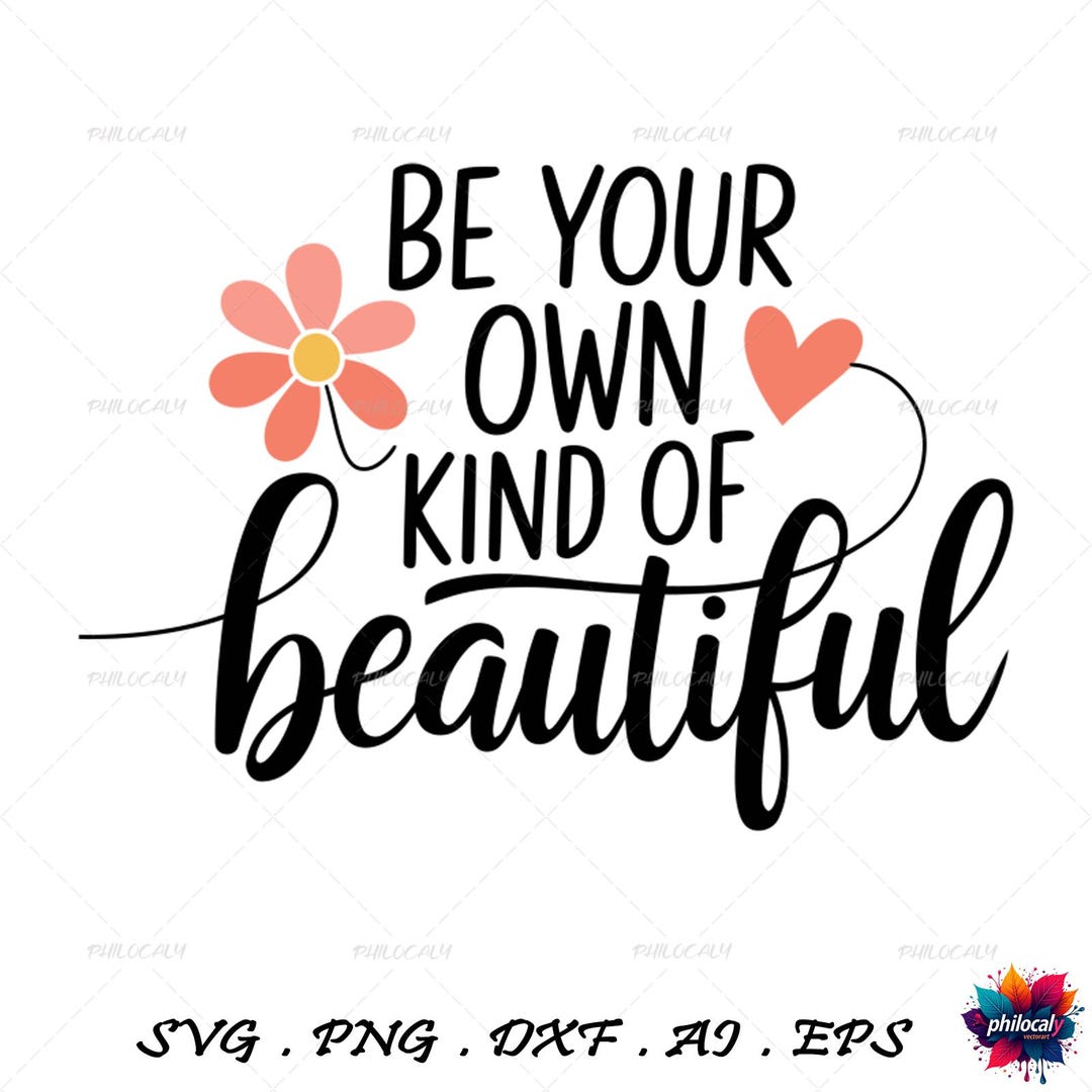 Be Your Own Kind of Beautiful SVG, Positive Quote Svg, Inspirational ...