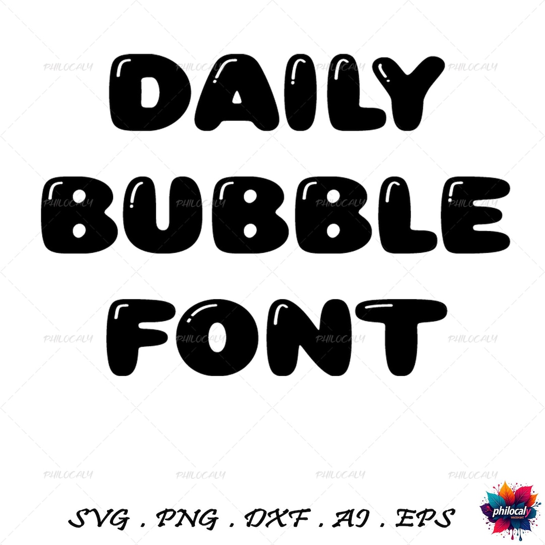Daily Bubble Font Svg Png Dxf Ai Eps, Playful Alphabet for Sublimation ...