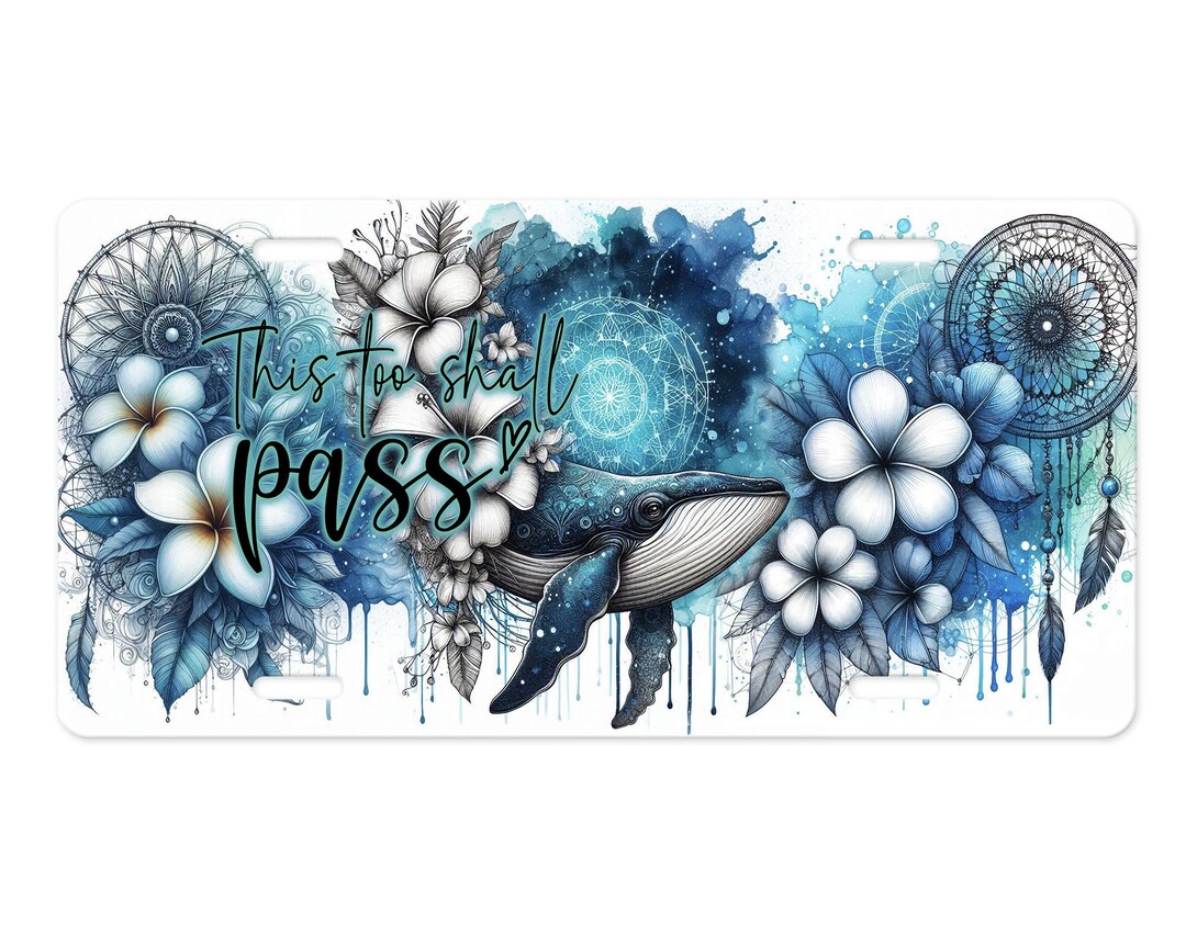 This Too Shall Pass Whale Vanity Front License Plate, Aluminum License ...