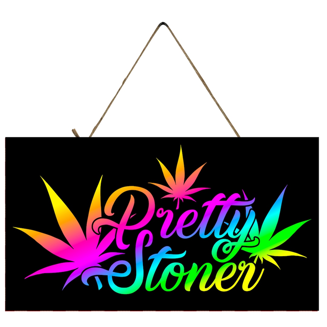Pretty Stoner Hanging Wall Sign Wood Home Decor, Stoner Gift, Hippie ...