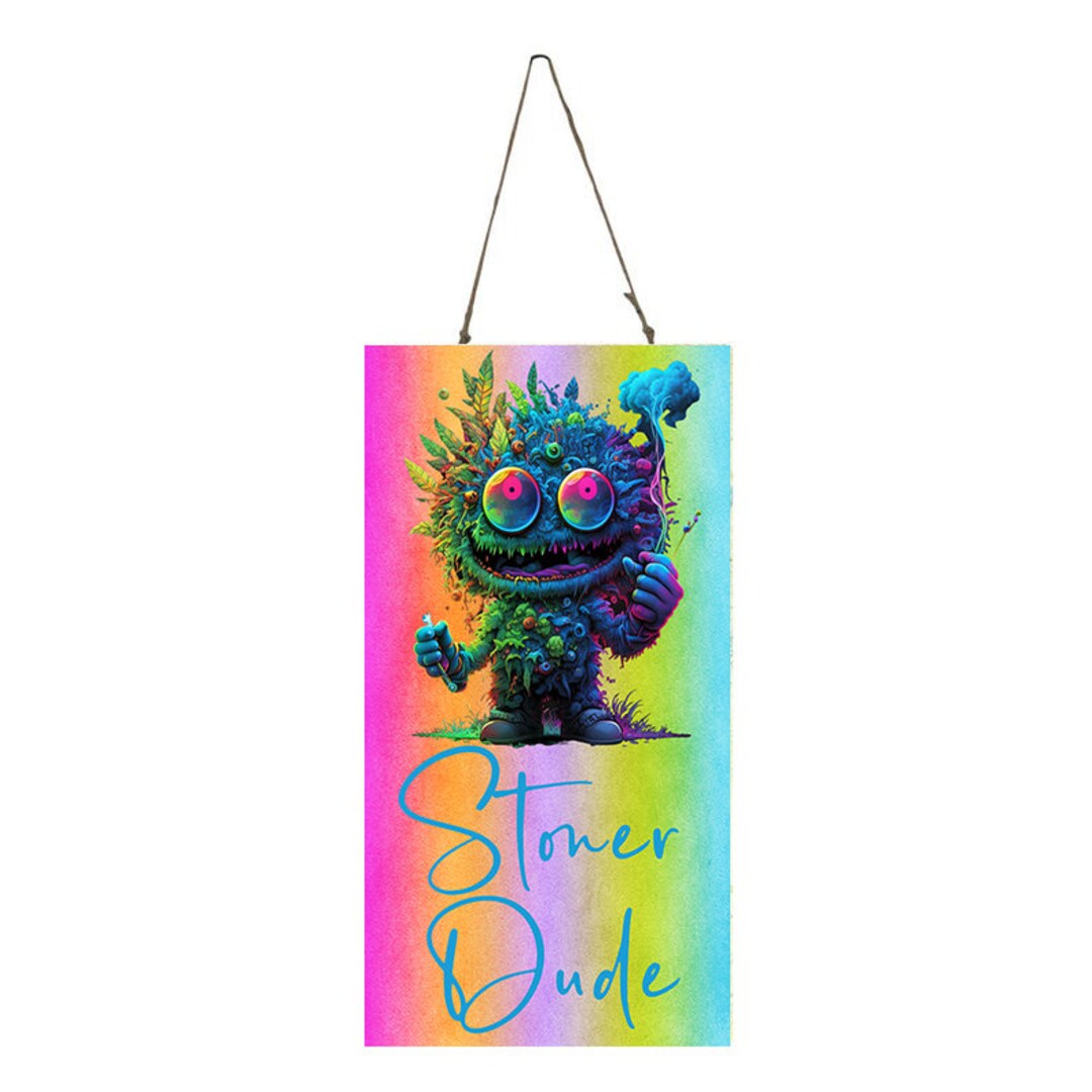 Stoner Dude Hanging Wall Sign Wood Home Decor, Stoner Gift, Hippie ...