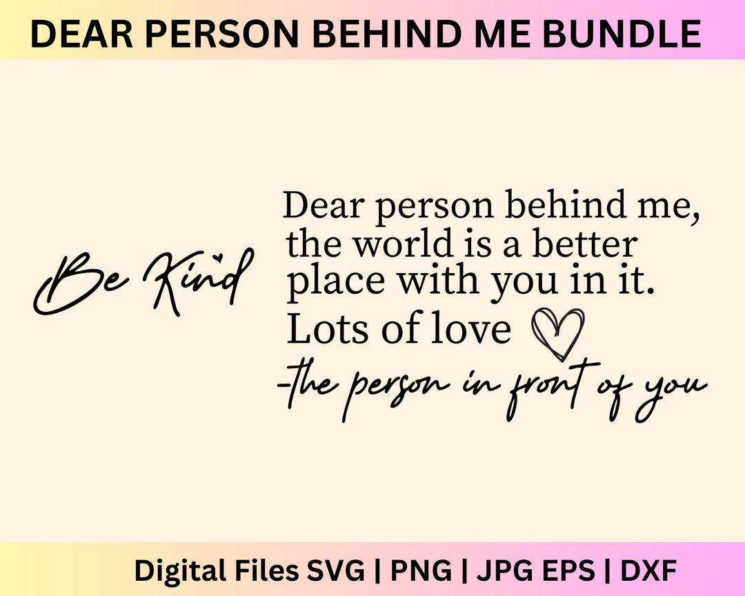 Dear Person Behind Me SVG ,person Behind Me Svg, Kindness Svg , to the ...