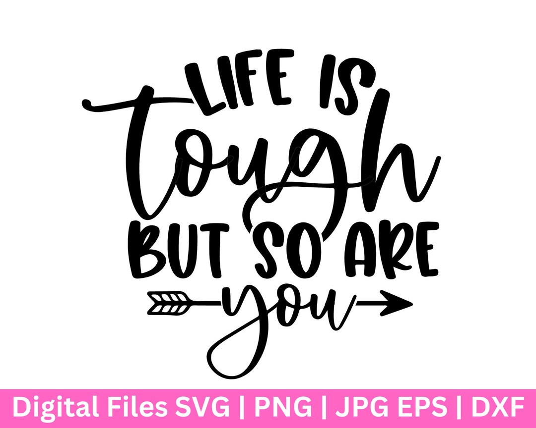 Life is Tough but so Are You Svg,mental Health, Positive SVG ...