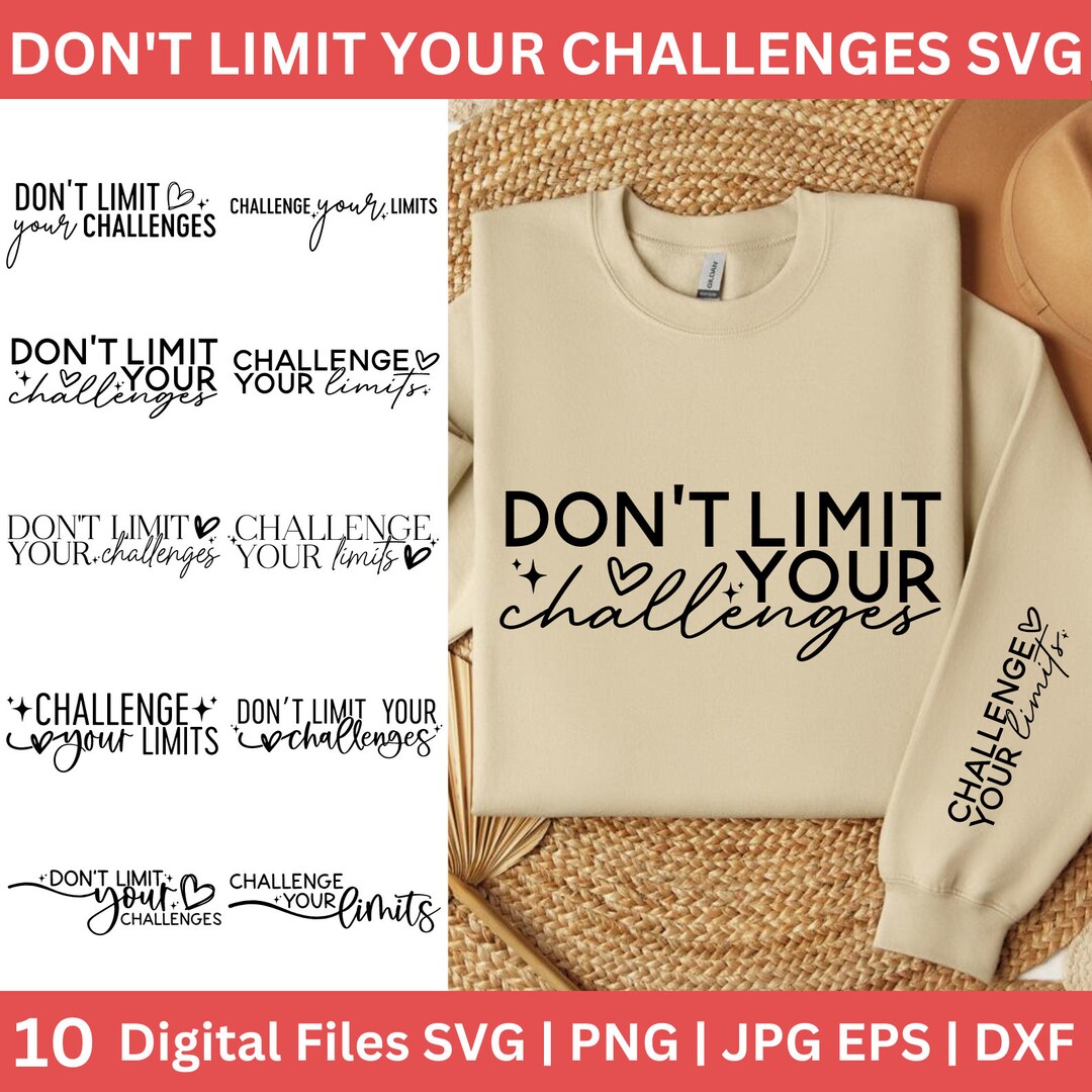 Dont Limit Challenges SVG Bundle, Challenge Limits Svg, Motivational Sleeve Shirt Design Png ...