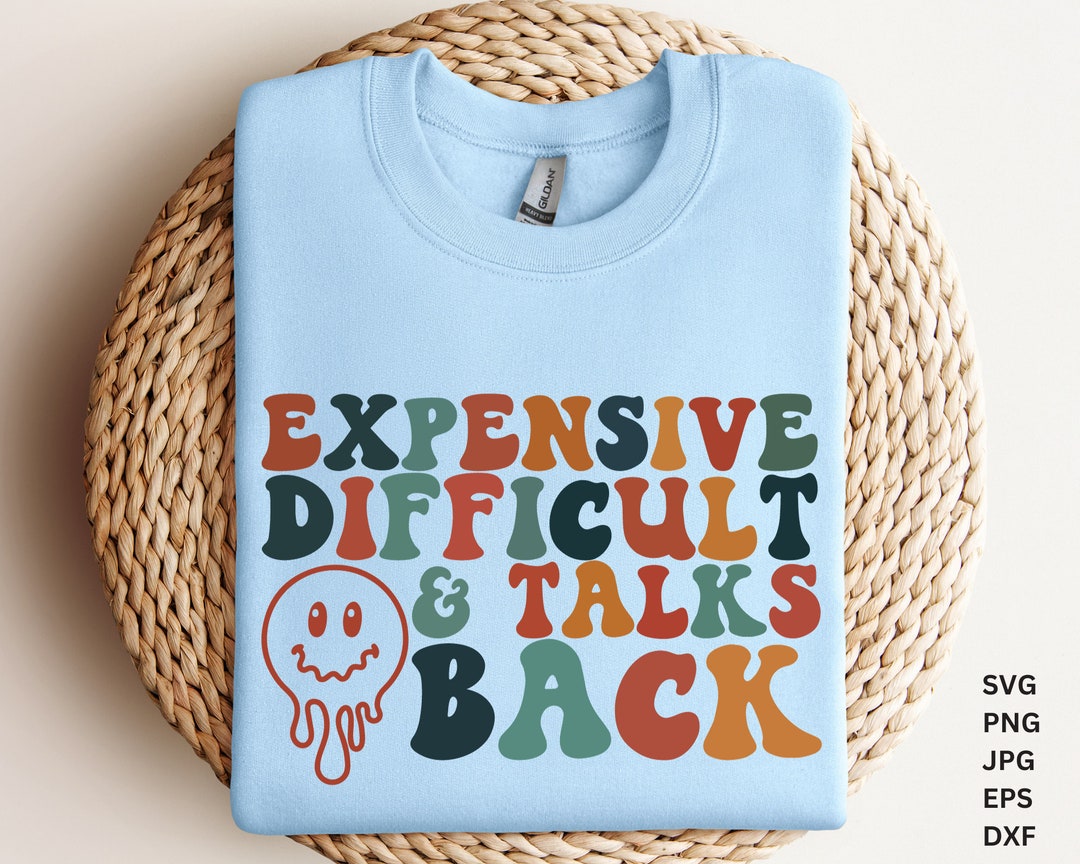 Expensive Difficult and Talks Back SVG, Expensive and Difficult Svg ...