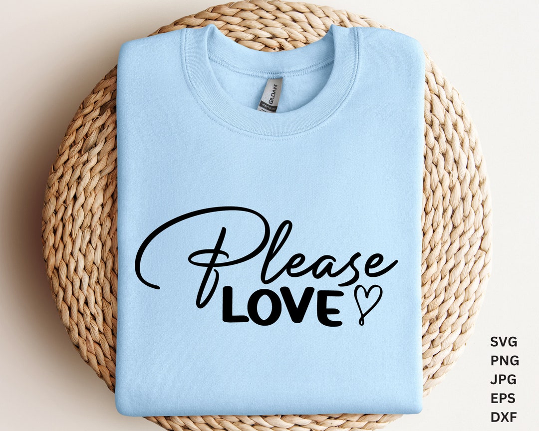 Please Love Svg, Love Svg, Instant Digital Download - Svg, Png, Dxf ...
