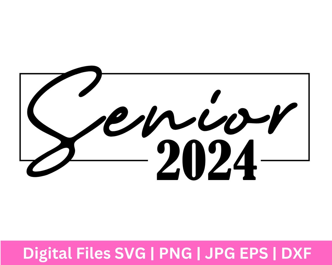 Senior 2024 SVG , Graduation Svg, Class of 24 Svg,2024 Graduate SVG ...