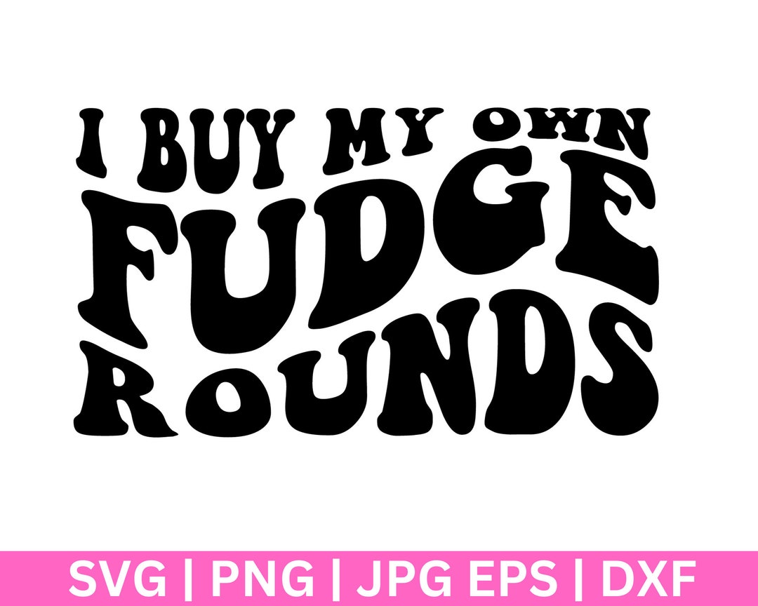 I Buy My Own Fudge Rounds SVG, Oliver Anthony SVG, Rich Men North of ...