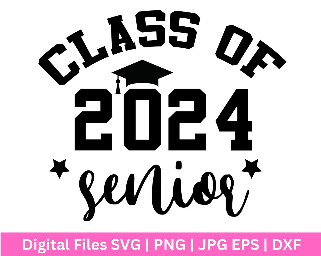 Class of 24 Senior Svg,senior 2024 SVG , Graduation Svg,2024 Graduate ...